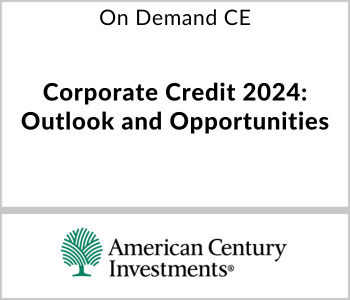 Corporate Credit 2024: Outlook and Opportunities - American Century ...