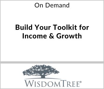 Build Your Toolkit for Income & Growth - WisdomTree Asset Management - 10.4.23