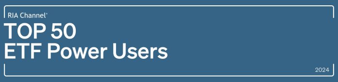 Top 50 ETF Power Users RIA Ranking - 2024 - RIA Channel